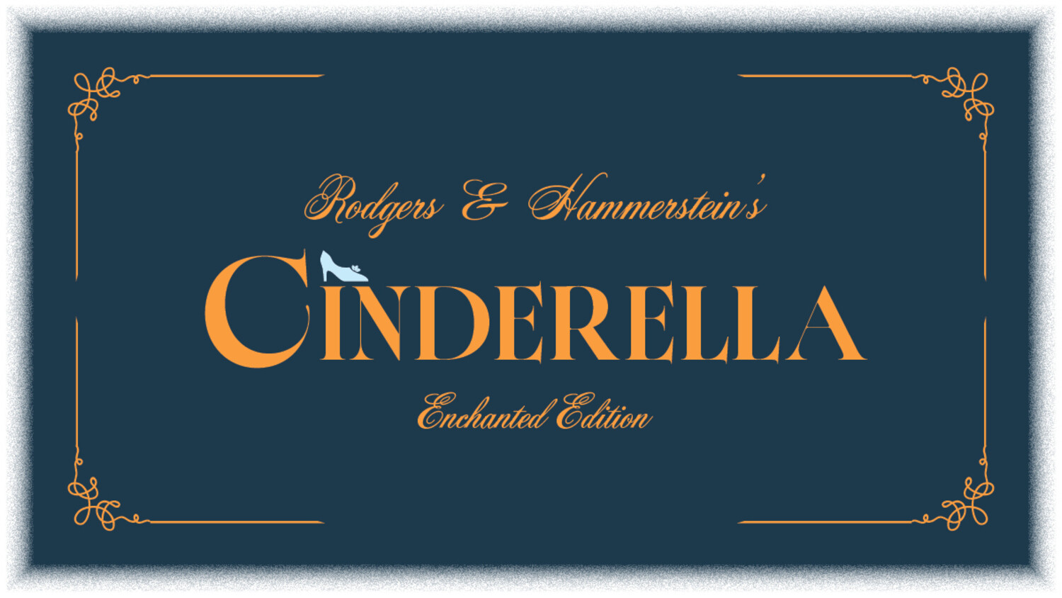 Auditions: Rodgers & Hammerstein’s CINDERELLA: Enchanted Edition ARE ...